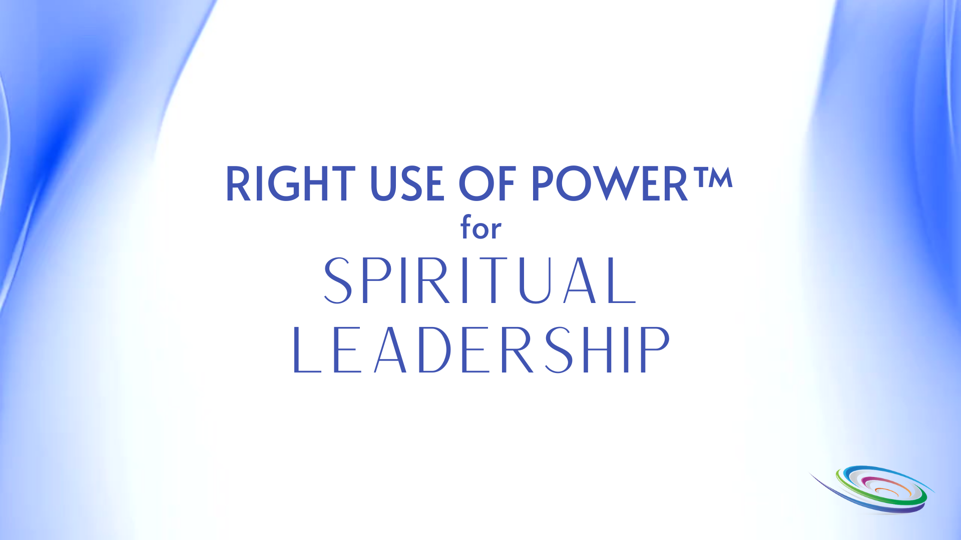 Right Use of Power™ for Spiritual Leadership – Right Use of Power Institute